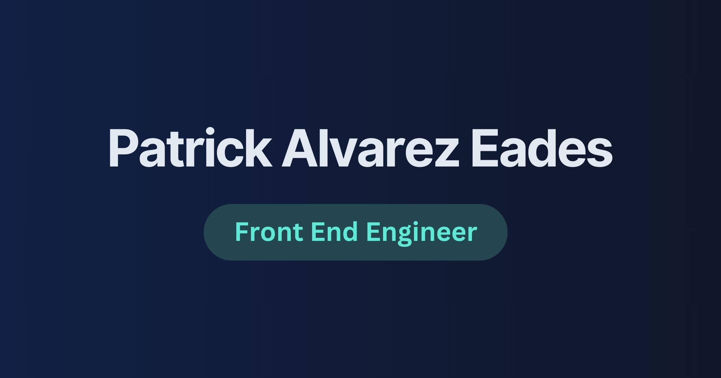 Patrick Alvarez Eades — Front End Engineer